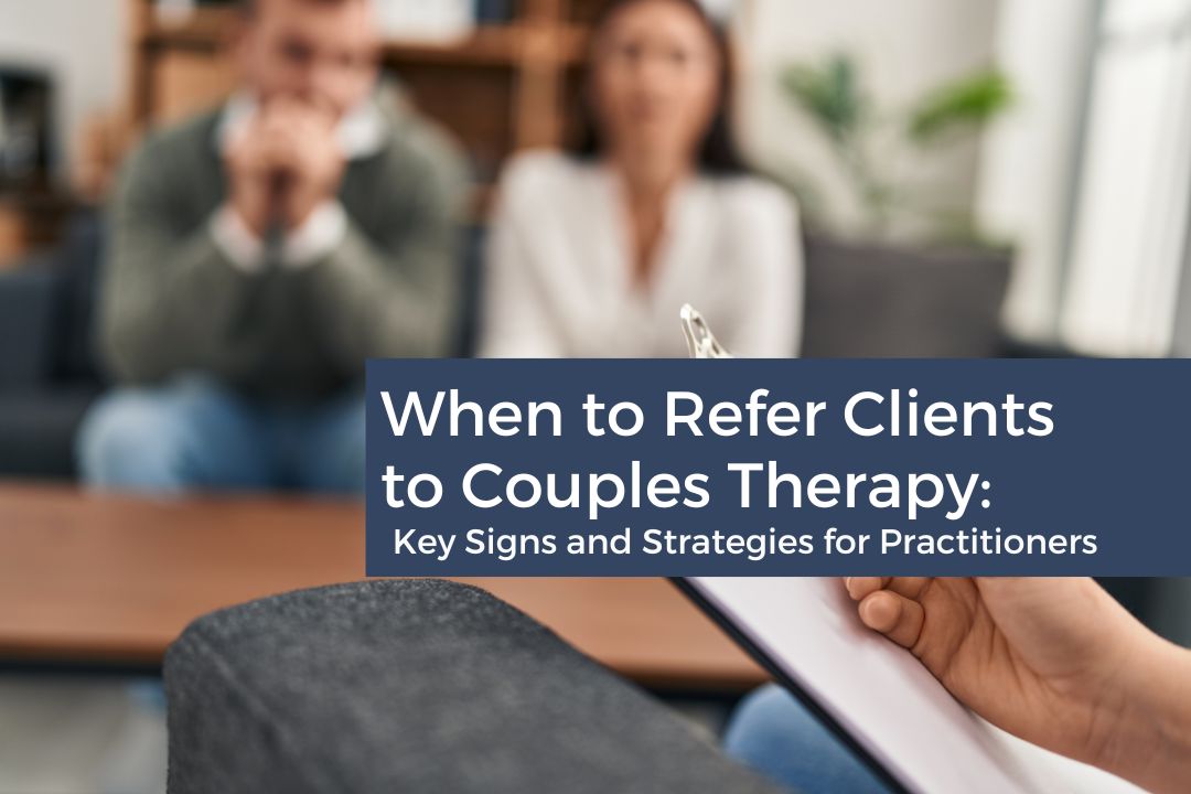 When to Refer Clients to Couples Therapy? - The Therapy Hub