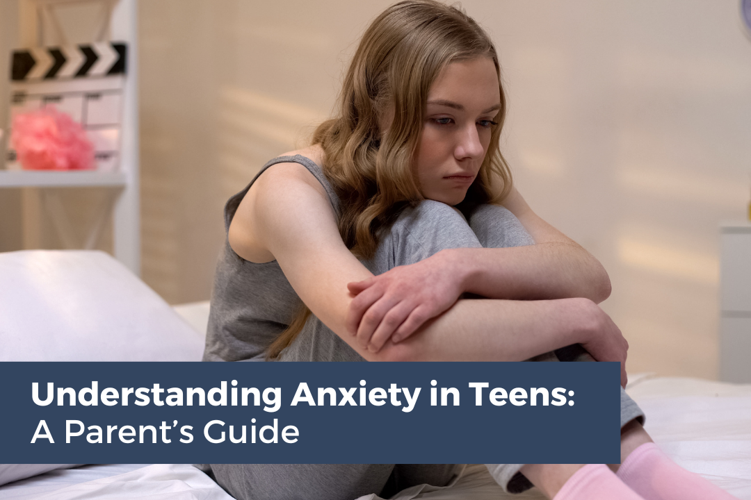 Understanding Anxiety in Teens. A Guide for Parent’s - The Therapy Hub